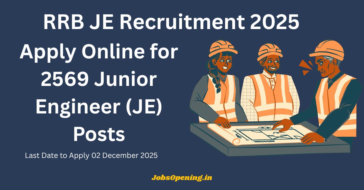 RRB JE Recruitment 2025 – Apply Online for 2569 Junior Engineer Posts